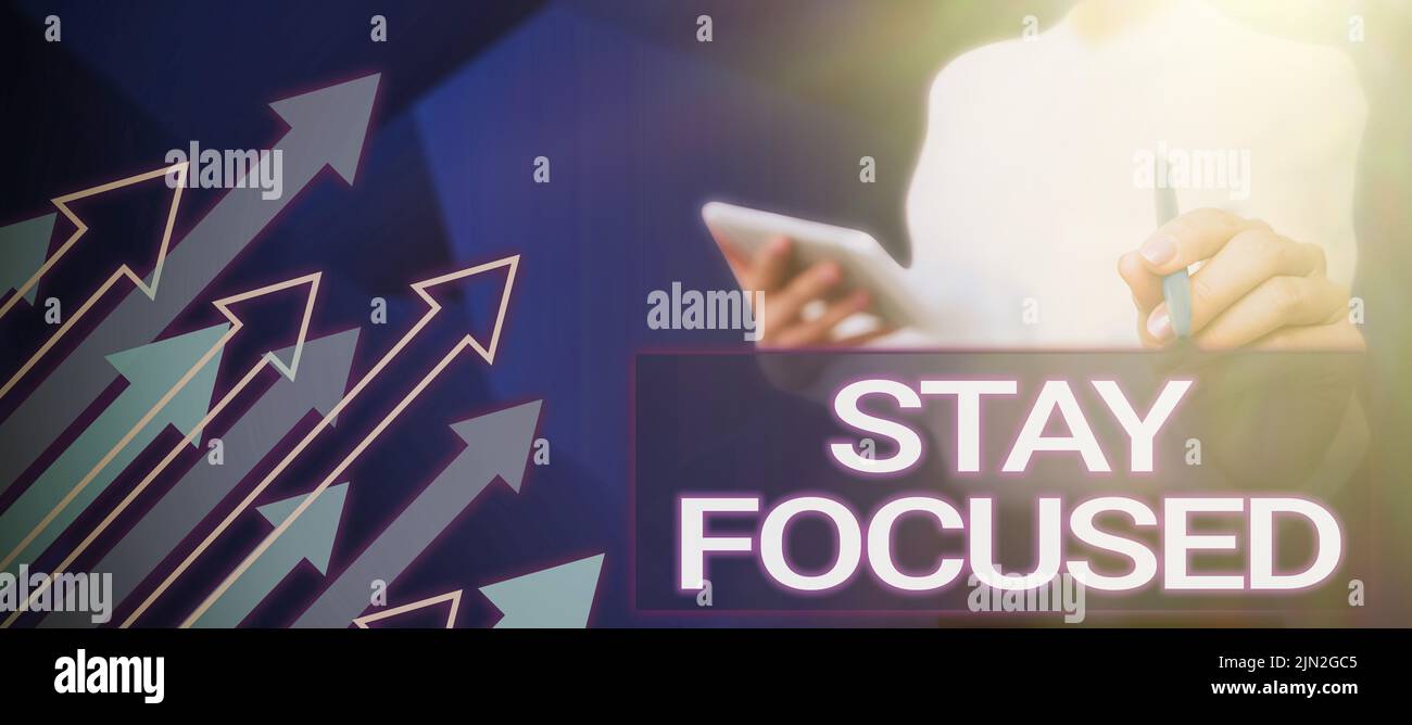 Conceptual caption Stay Focused. Concept meaning Be attentive Concentrate Prioritize the task ...