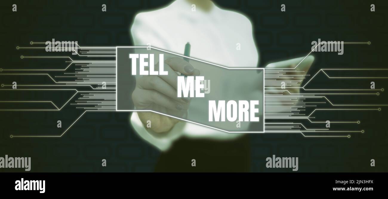 Hand writing sign Tell Me More, Business showcase A call to start a ...