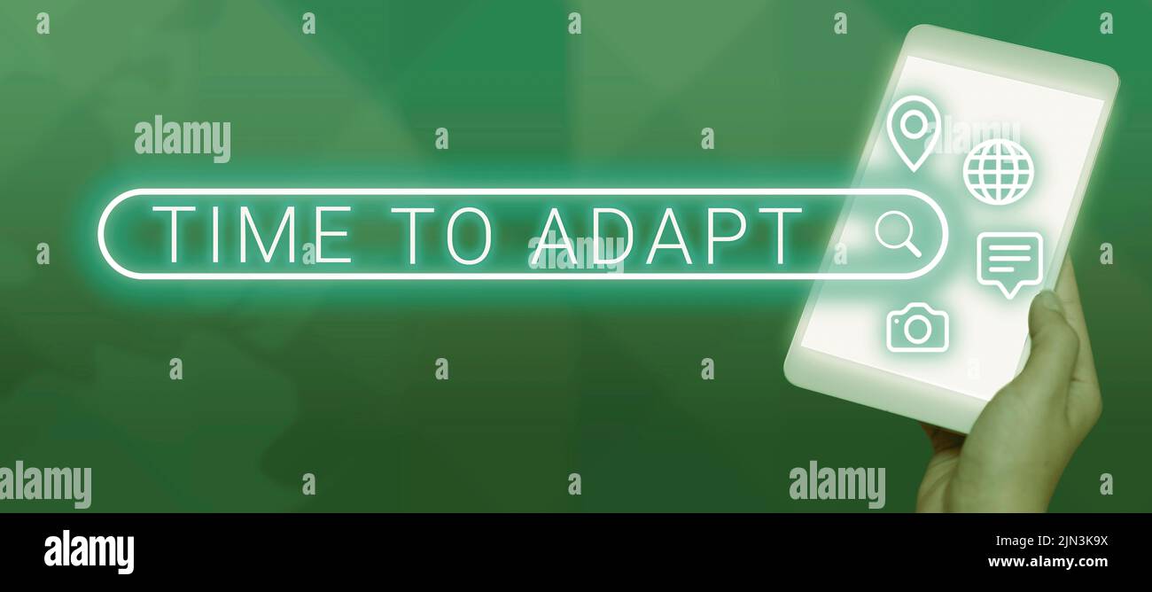 Inspiration showing sign Time To Adapt. Concept meaning Moment to ...