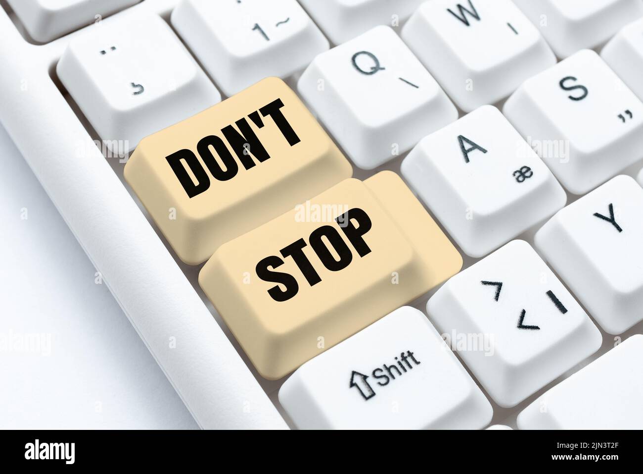 Text sign showing Don T Not Stop. Business showcase Continue what had been doing without ...