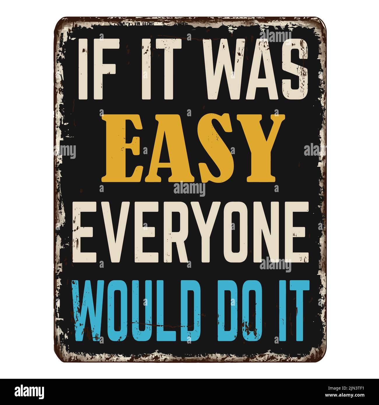 If it was easy everyone would do it vintage rusty metal sign on a white ...