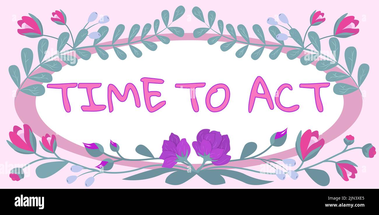 Hand writing sign Time To Act. Word Written on Do it now Response ...