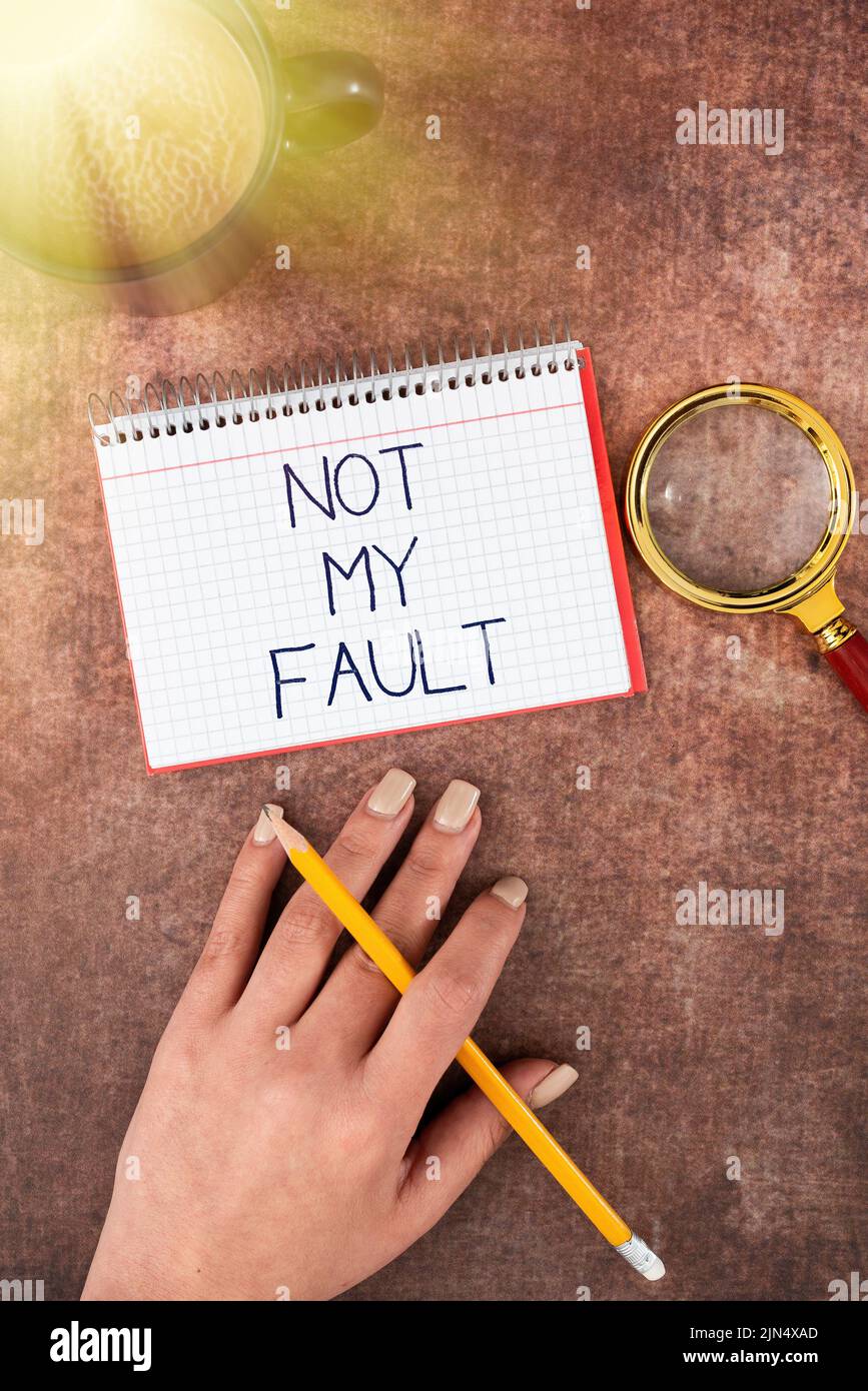 Sign displaying Not My Fault. Word for To make excuses to avoid being ...