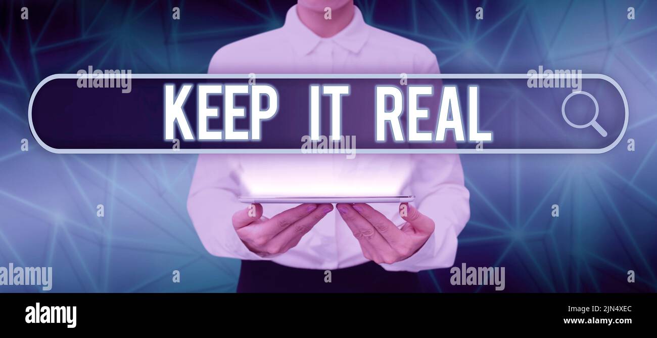 Text sign showing Keep It Real. Business showcase Be yourself honest ...