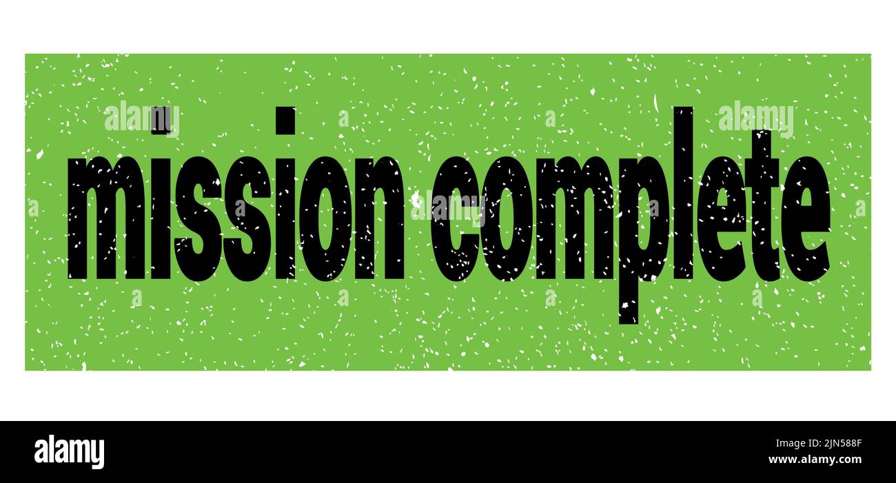 mission complete text written on green-black grungy stamp sign Stock ...