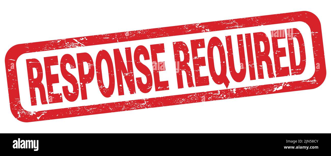 RESPONSE REQUIRED text written on red rectangle stamp sign Stock Photo ...