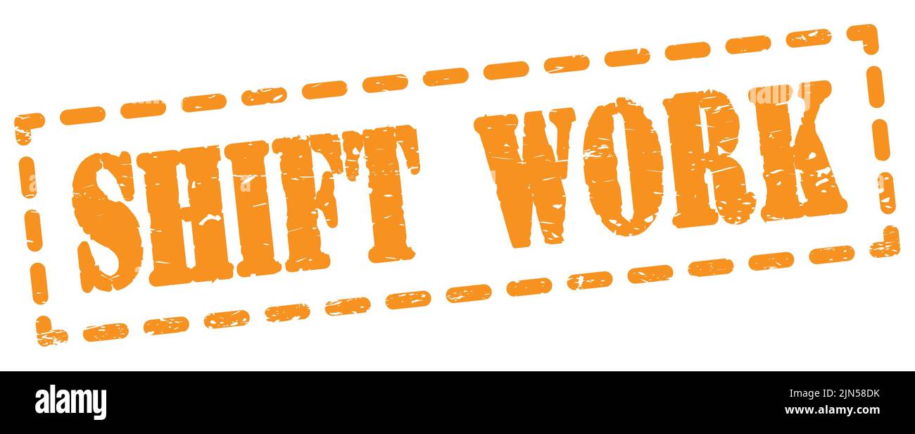 SHIFT WORK text written on orange dash stamp sign Stock Photo - Alamy
