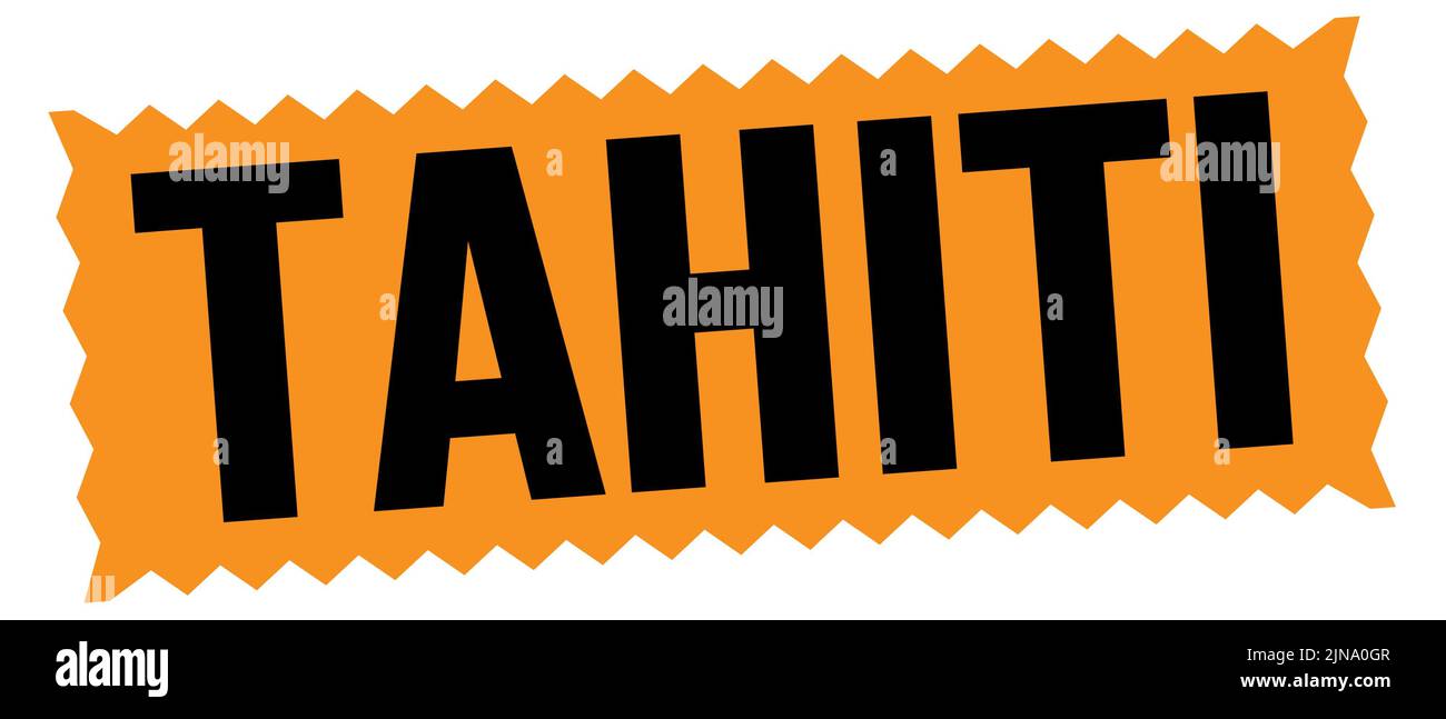 TAHITI text written on orange-black zig-zag stamp sign Stock Photo - Alamy