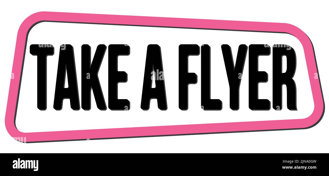TAKE A FLYER text written on pink-black trapeze stamp sign Stock Photo ...