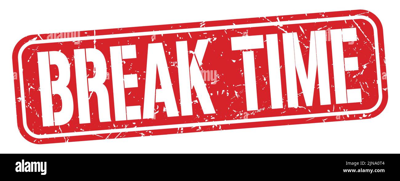 BREAK TIME text written on red grungy stamp sign Stock Photo - Alamy
