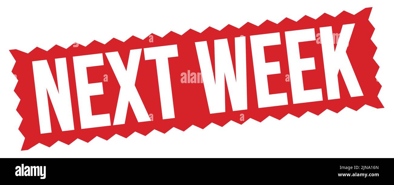 NEXT WEEK text written on red zig-zag stamp sign Stock Photo - Alamy