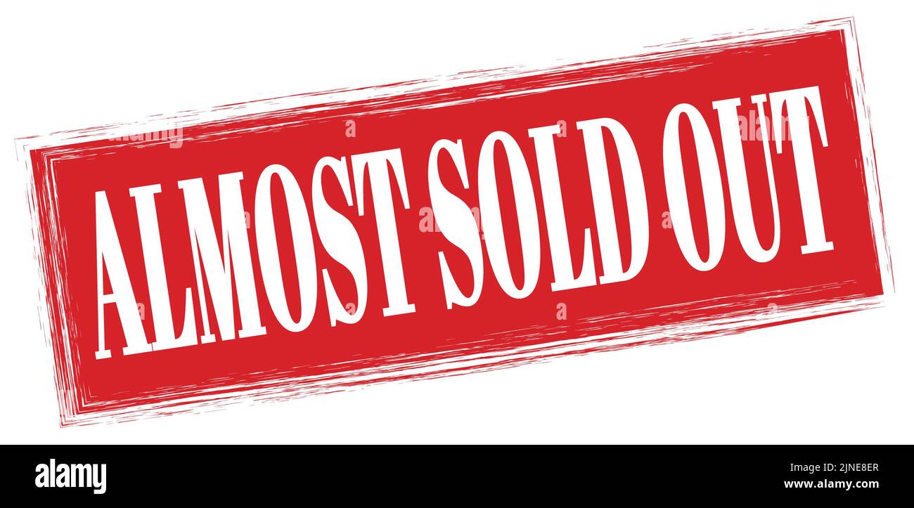 ALMOST SOLD OUT text written on red rectangle stamp sign Stock Photo ...