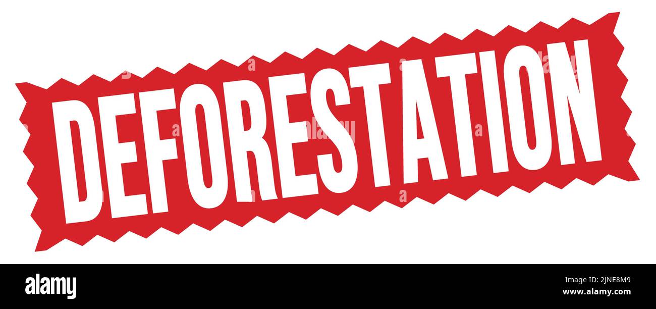 DEFORESTATION text written on red zig-zag stamp sign Stock Photo - Alamy