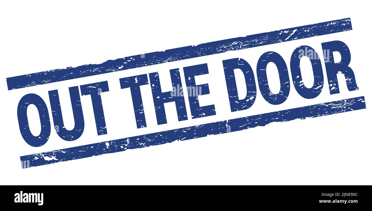 OUT THE DOOR text written on blue rectangle stamp sign Stock Photo - Alamy
