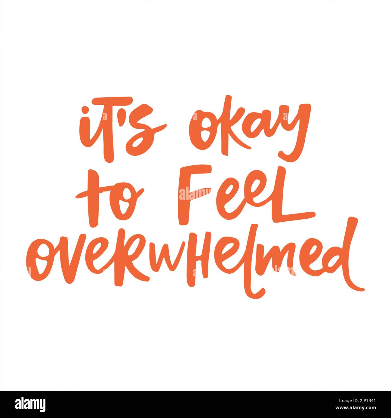 It is okay to feel overwhelmed - handwritten inspirational quote ...