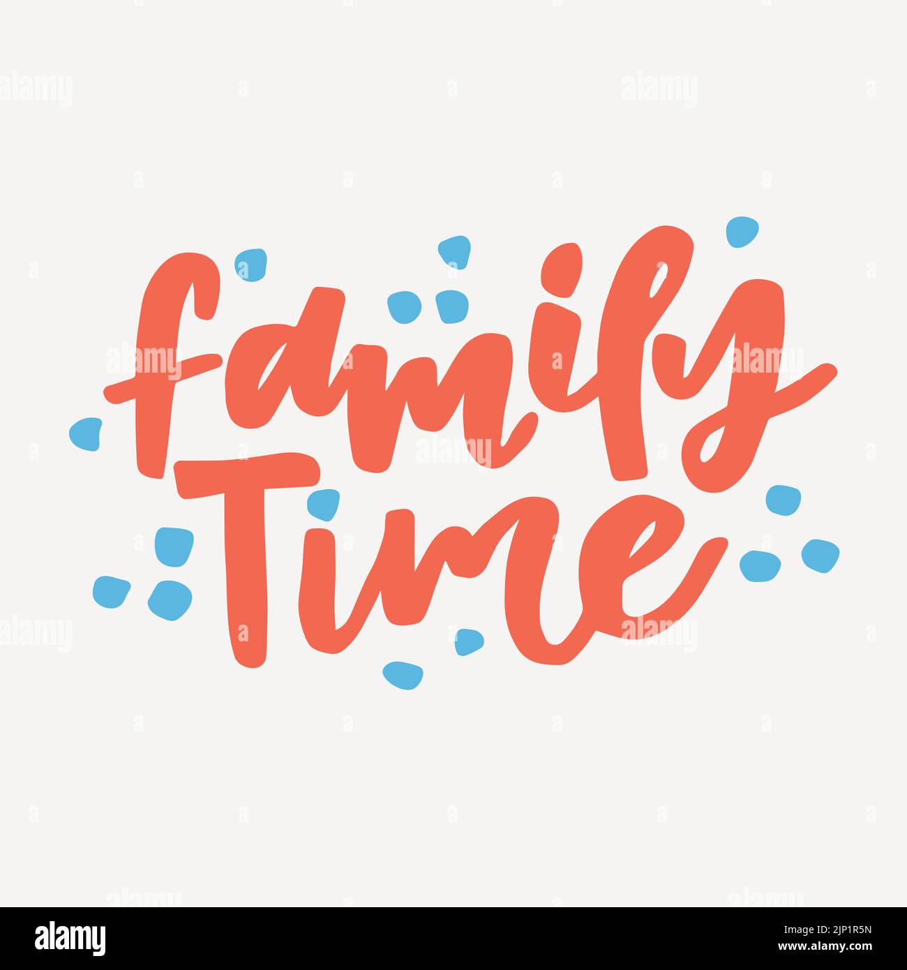 Family time - handwritten quote. Modern calligraphy illustration for ...