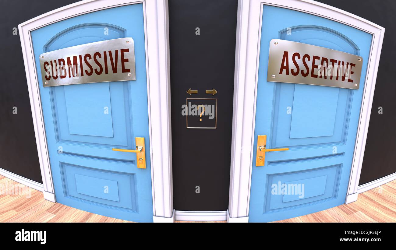 Submissive or Assertive - a choice. Two options to choose from represented by doors leading to ...