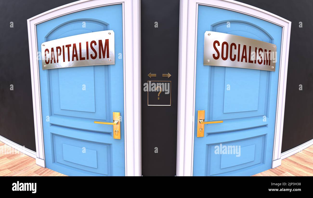 Capitalism or Socialism - a choice. Two options to choose from ...