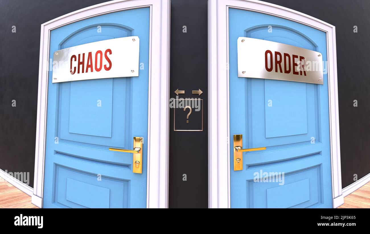 Chaos or Order - a choice. Two options to choose from represented by ...