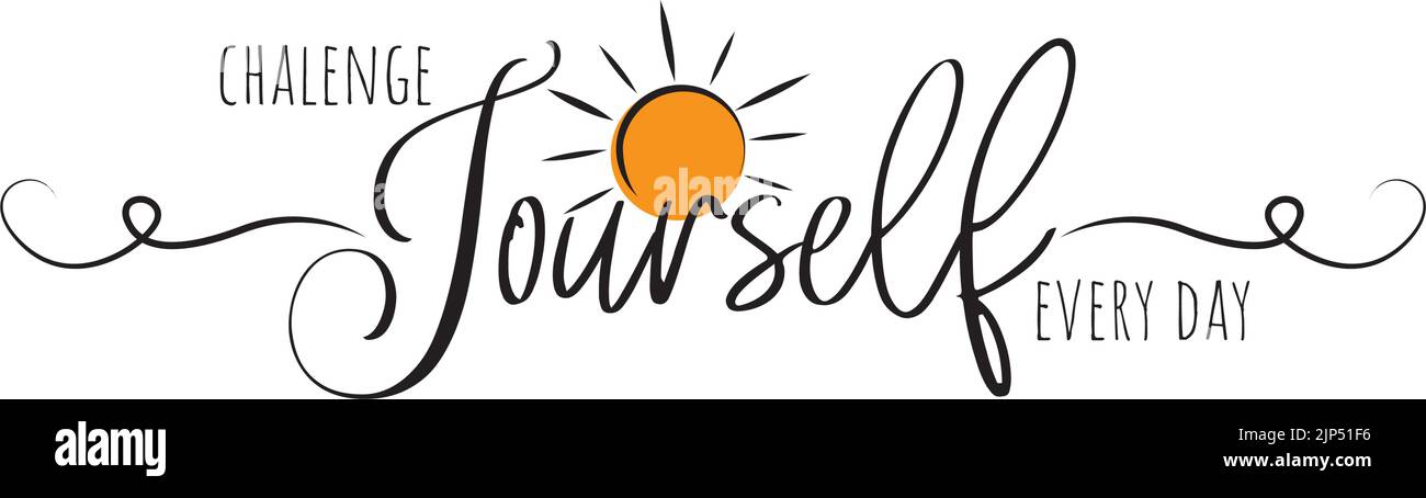 Change yourself every day, vector. Motivational inspirational life ...