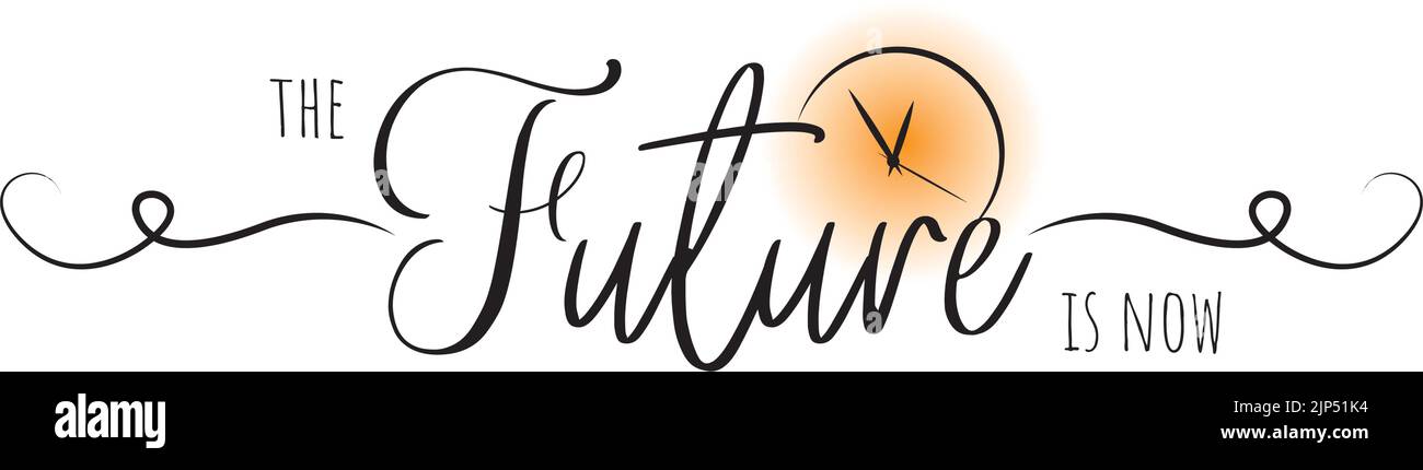 The future is now, vector. Motivational inspirational life quotes ...