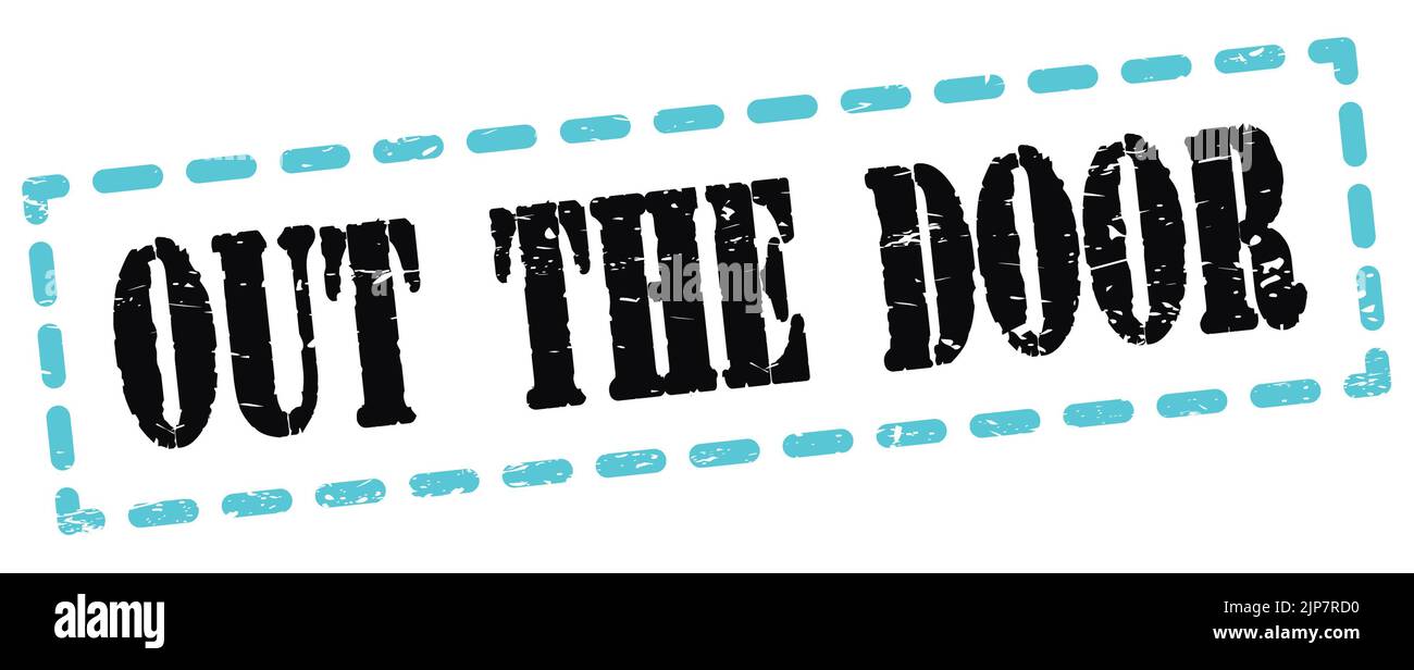 OUT THE DOOR text written on blue-black dash stamp sign Stock Photo - Alamy