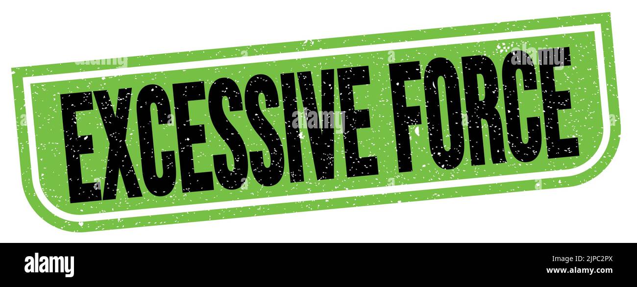 EXCESSIVE FORCE text written on green-black grungy stamp sign Stock ...