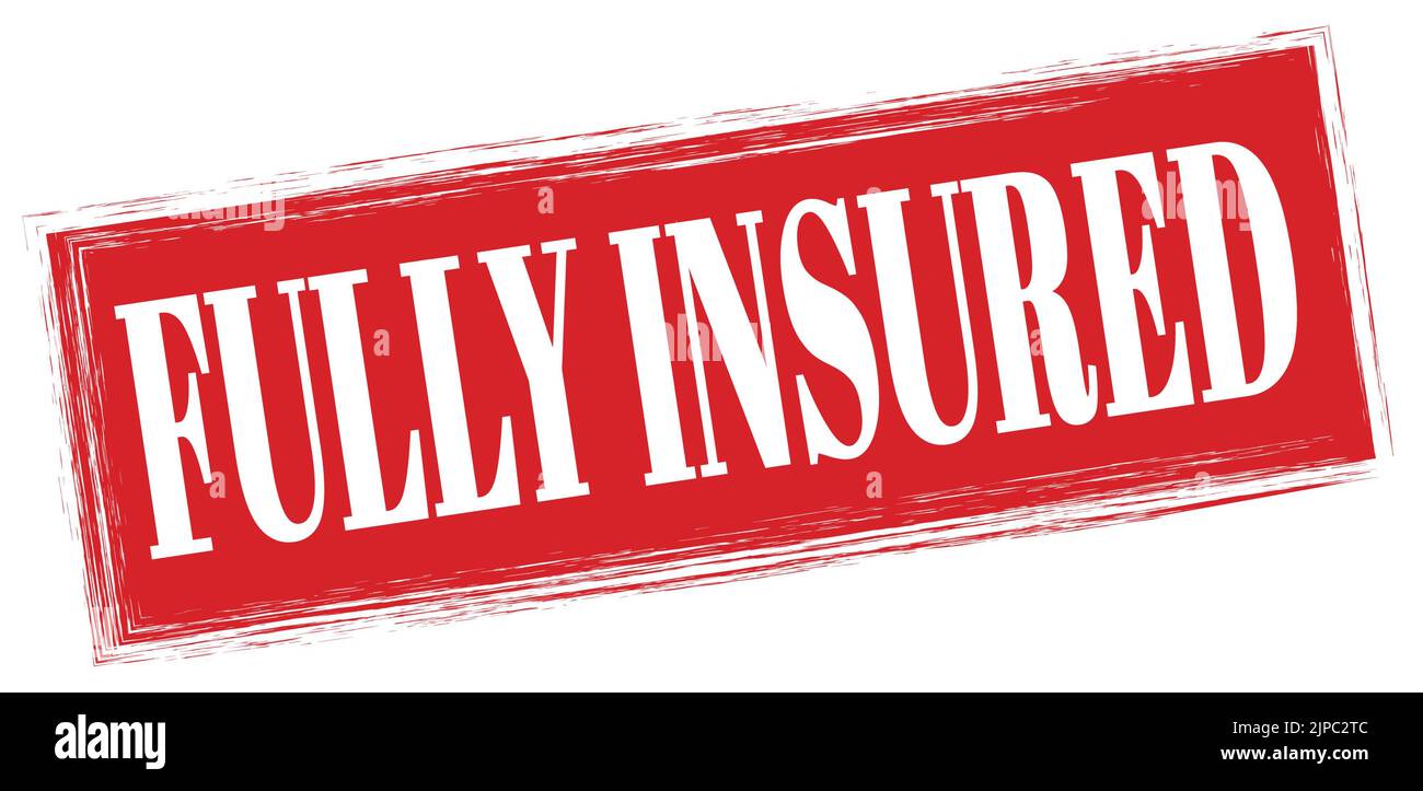 FULLY INSURED text written on red rectangle stamp sign Stock Photo - Alamy