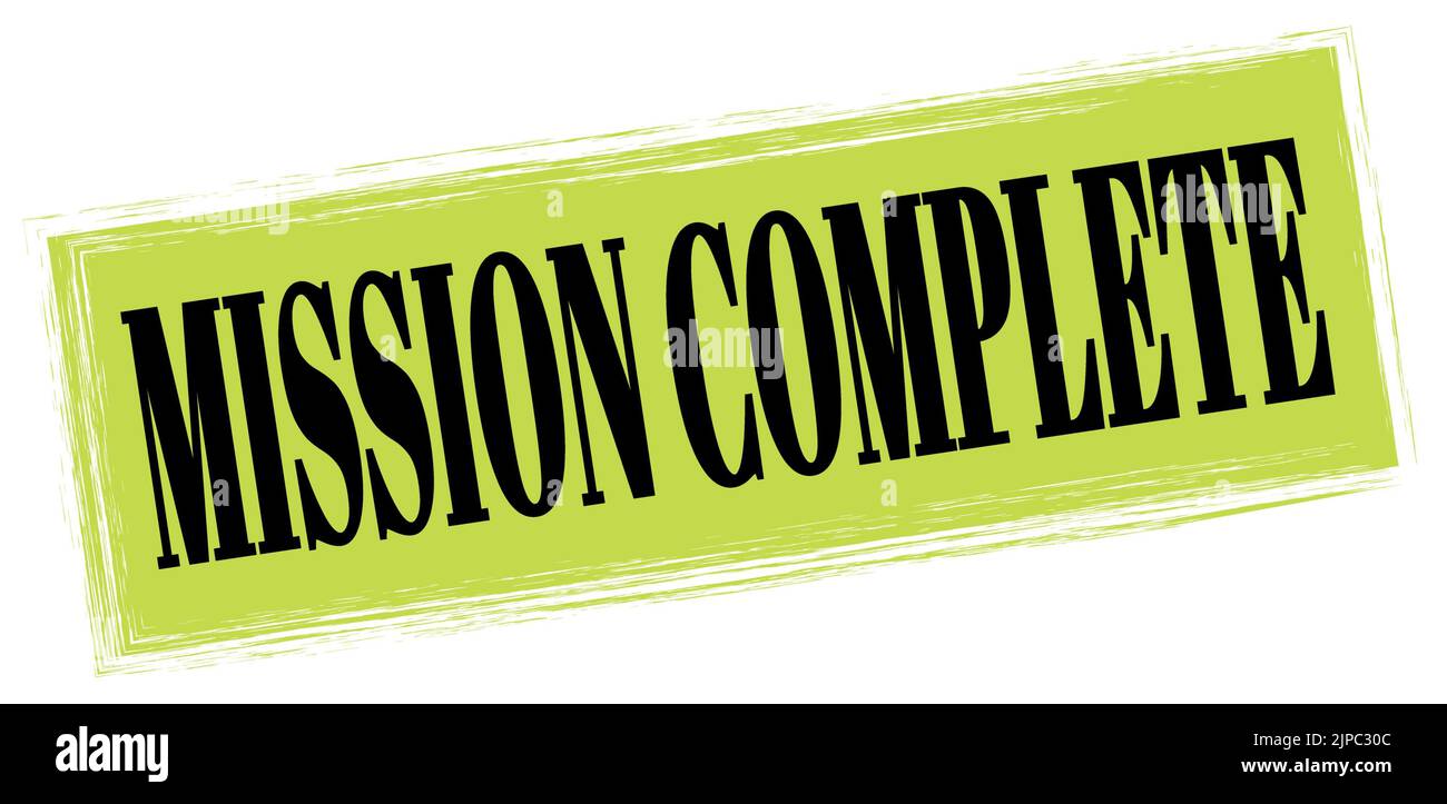 MISSION COMPLETE text written on green-black rectangle stamp sign Stock ...