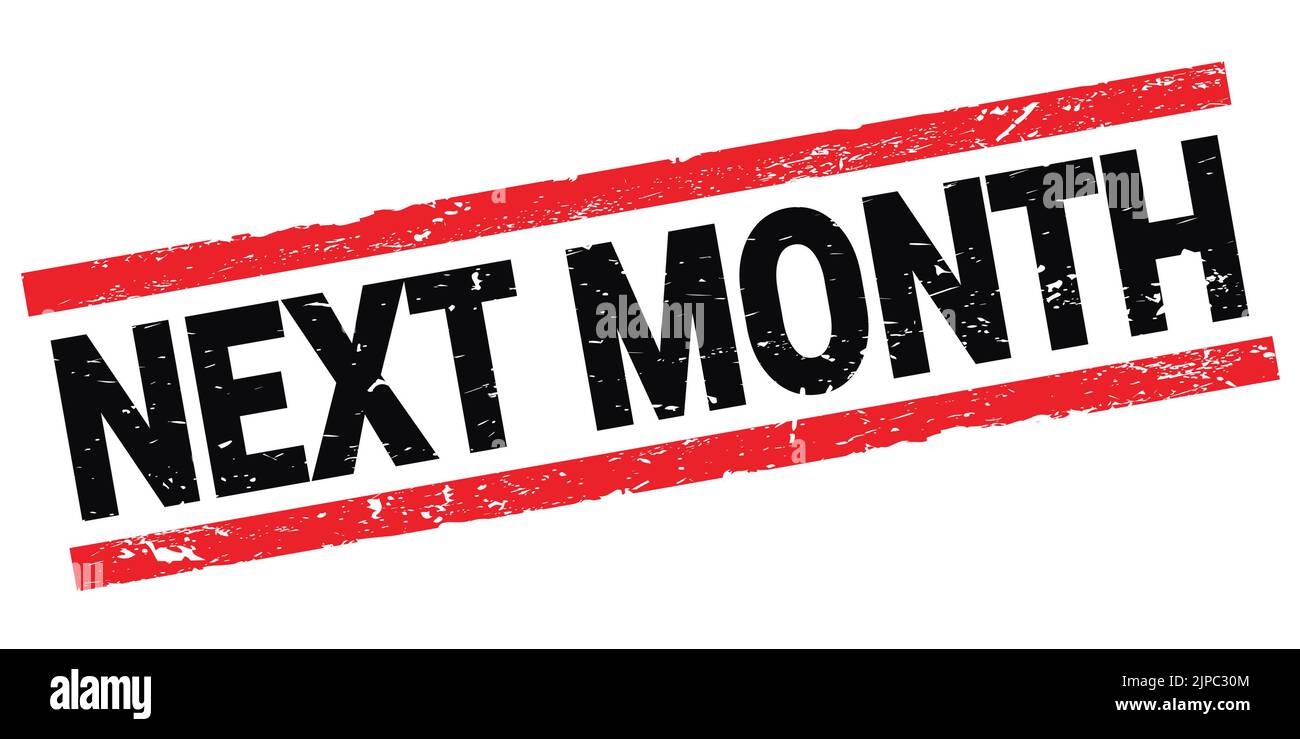 NEXT MONTH text written on black-red rectangle stamp sign Stock Photo ...