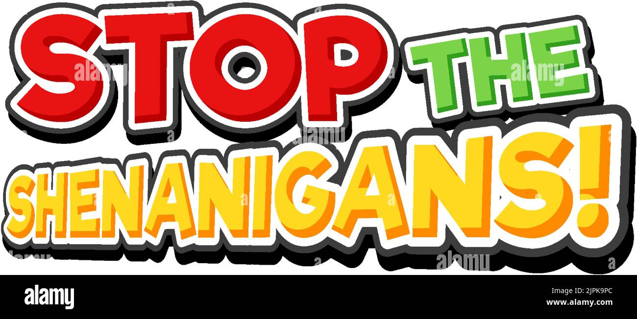 Stop the shenanigans hi-res stock photography and images - Alamy
