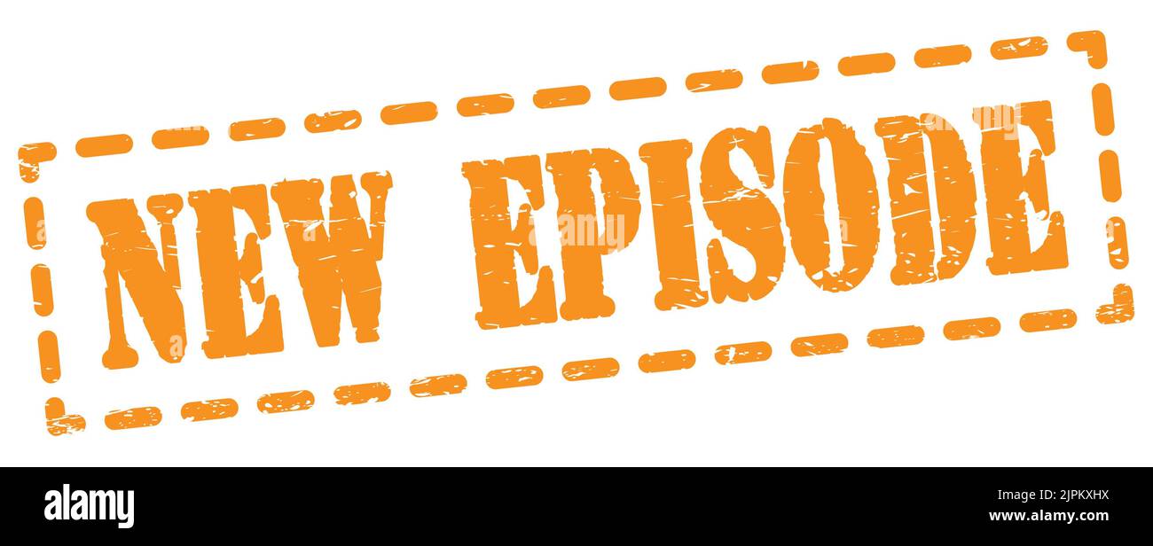 NEW EPISODE text written on orange dash stamp sign Stock Photo - Alamy
