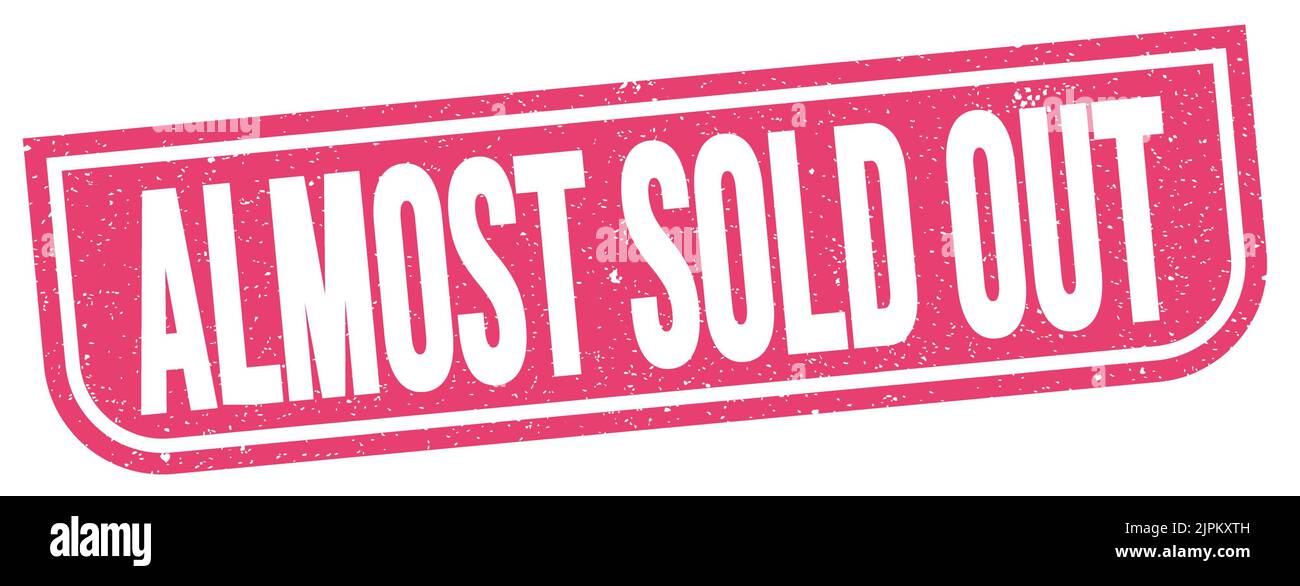 ALMOST SOLD OUT text written on pink grungy stamp sign Stock Photo - Alamy