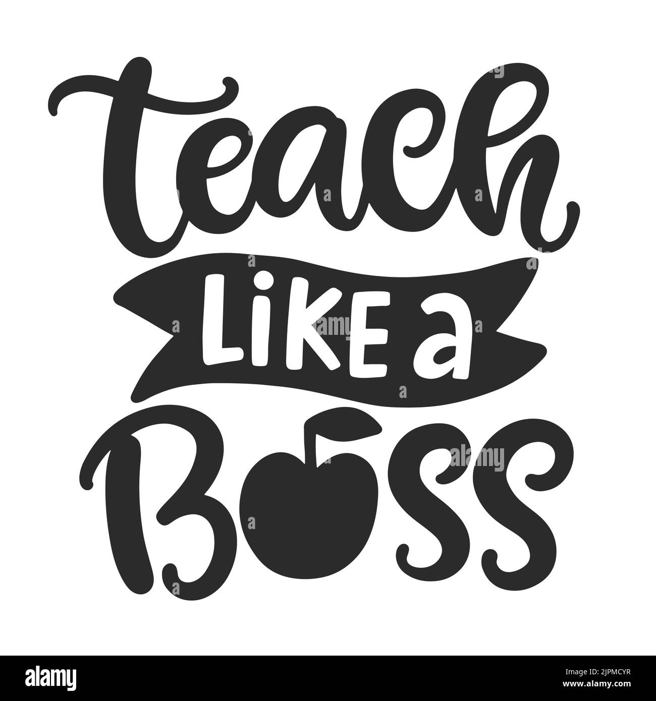 Teach Like A Boss. Inspirational Hand written lettering Inscription ...