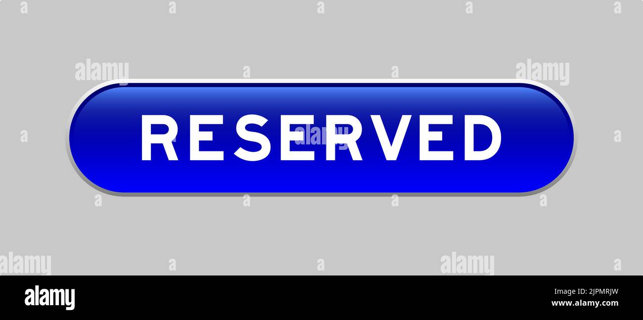 Blue color capsule shape button with word reserved on gray background ...