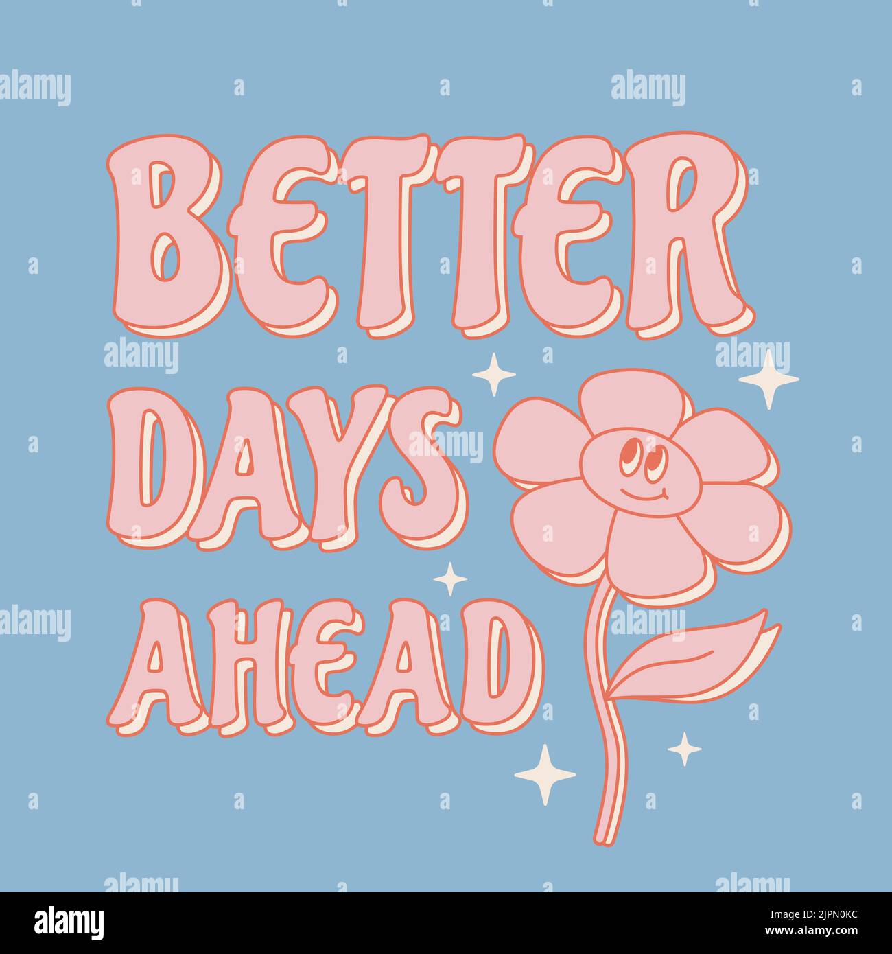 Retro 70s Better days ahead slogan with cute flower. Groovy phrase for ...