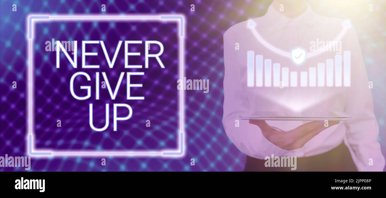 Sign displaying Never Give Up, Internet Concept Keep trying until you ...