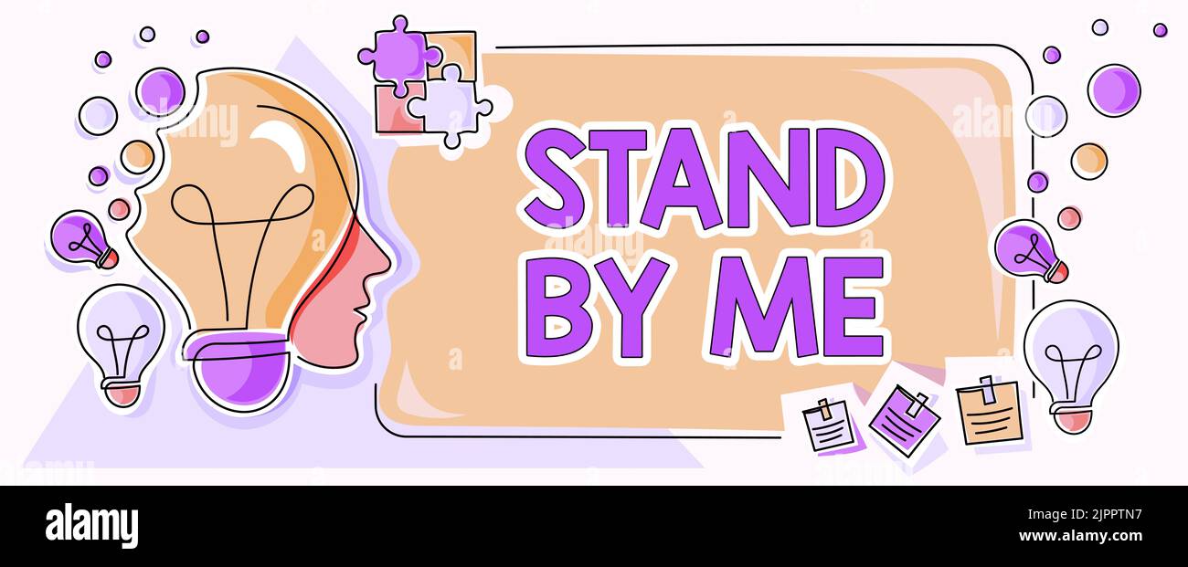 Hand writing sign Stand By Me, Word for Be always around myself there ...