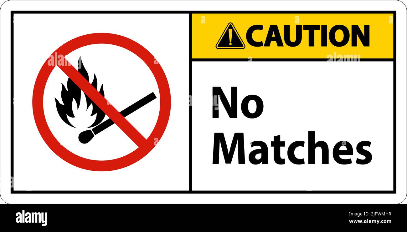 Caution No Fire, No Matches or Open Flame Sign Stock Vector Image & Art ...