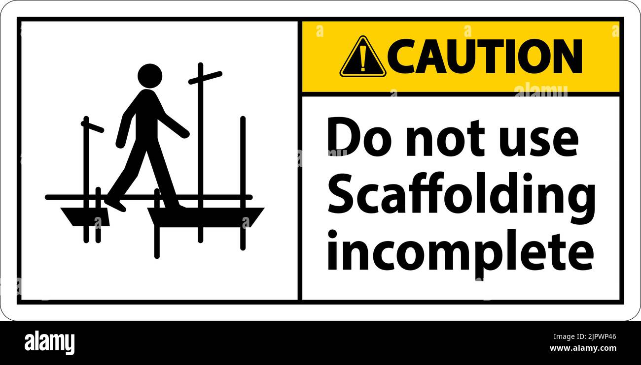 Caution Sign Do Not Use Scaffolding Incomplete On White Background ...