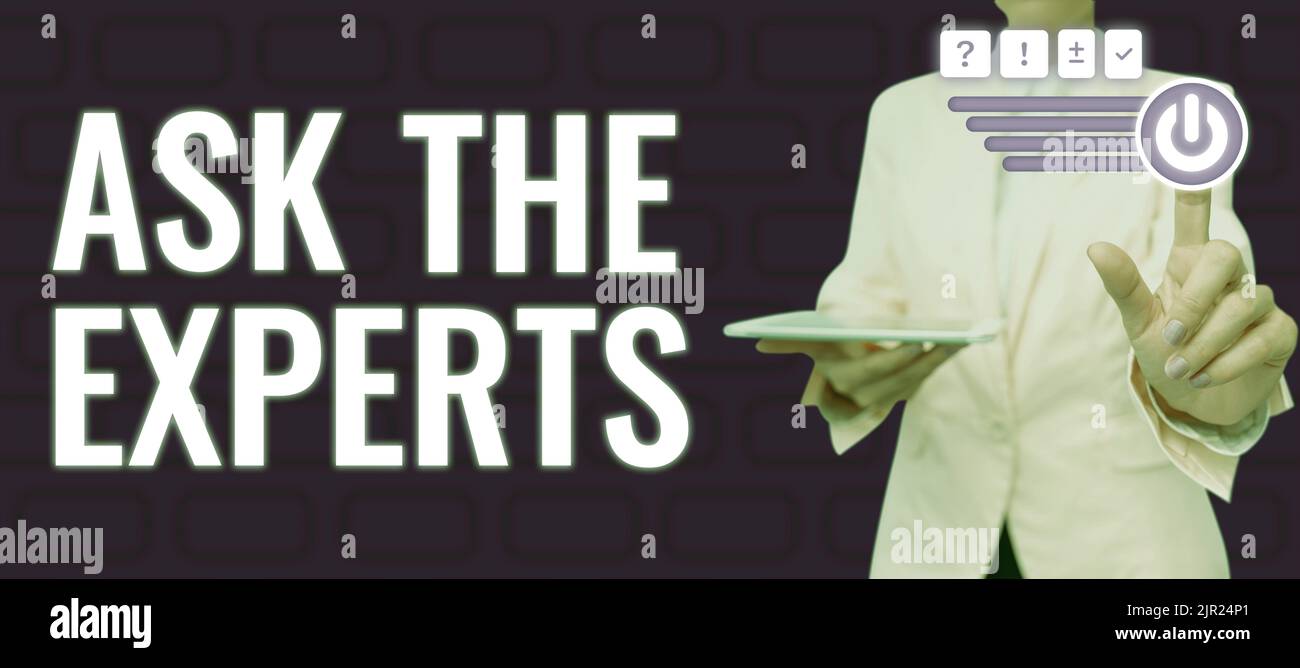 Sign displaying Ask The Experts. Business concept Look for a ...