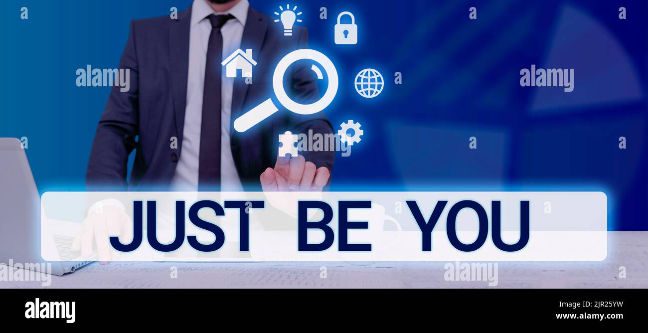 Hand writing sign Just Be You. Concept meaning Keep being authentic ...