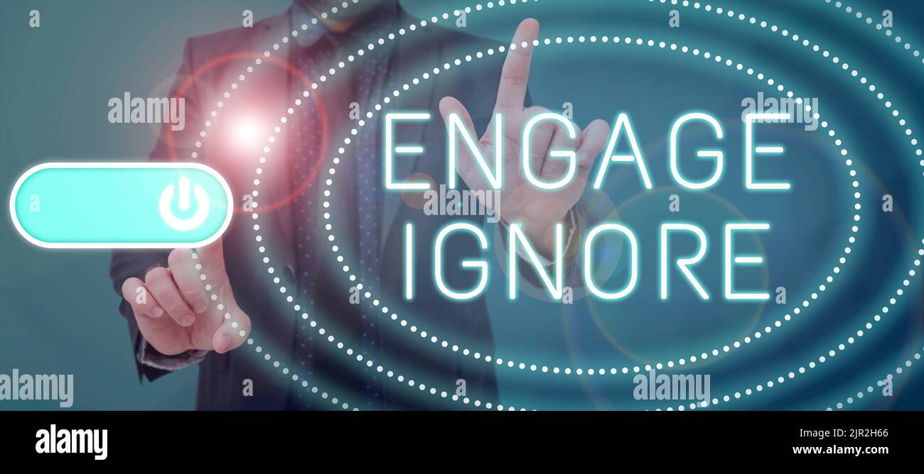 Inspiration showing sign Engage Ignore. Business idea Silent Treatment ...