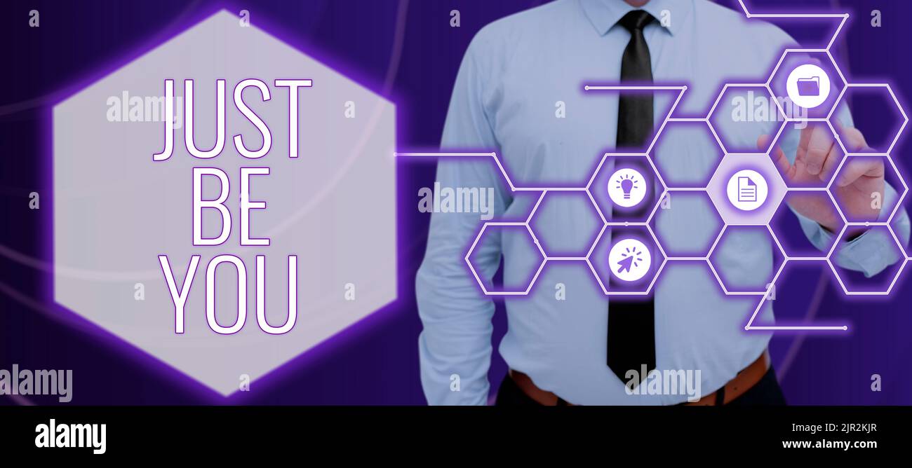 Sign displaying Just Be You. Word for Keep being authentic unique ...