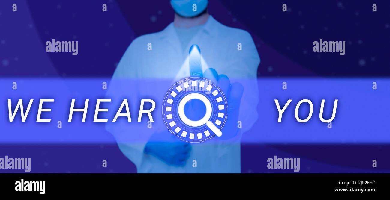 Sign displaying We Hear You. Word Written on Listening intently ...