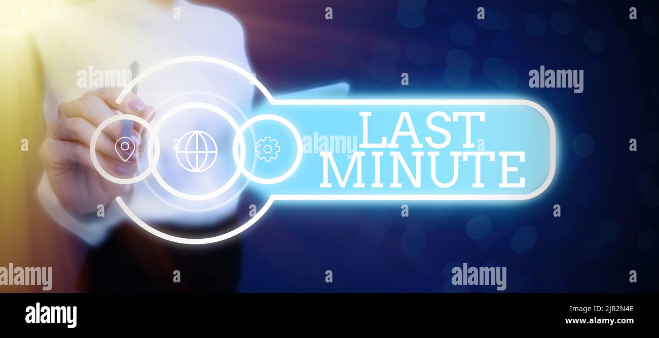 Sign displaying Last Minute. Concept meaning done or occurring at the ...