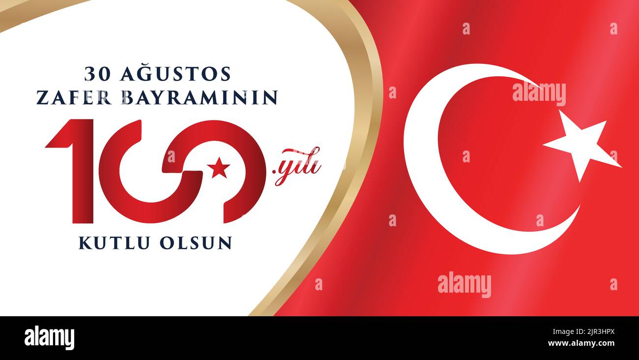 30 Ağustos Zafer Bayramı 100 yıl Kutlu Olsun. Translation: August 30 ...