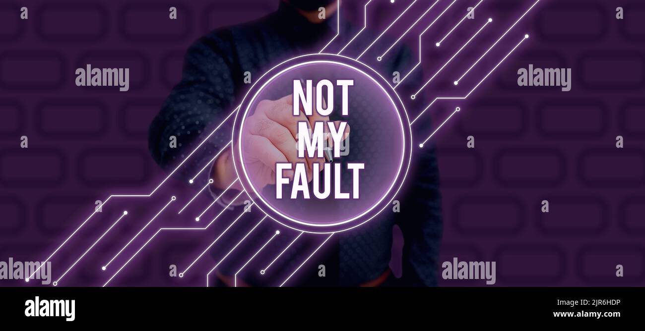 Hand writing sign Not My Fault. Concept meaning To make excuses to ...