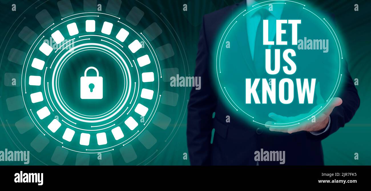 Sign displaying Let Us Know, Internet Concept Inform about a situation ...