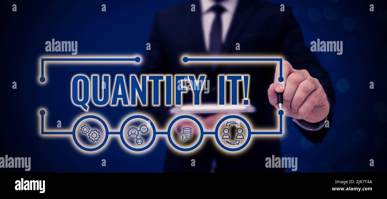 Sign displaying Quantify It. Word Written on Measure the size or amount ...